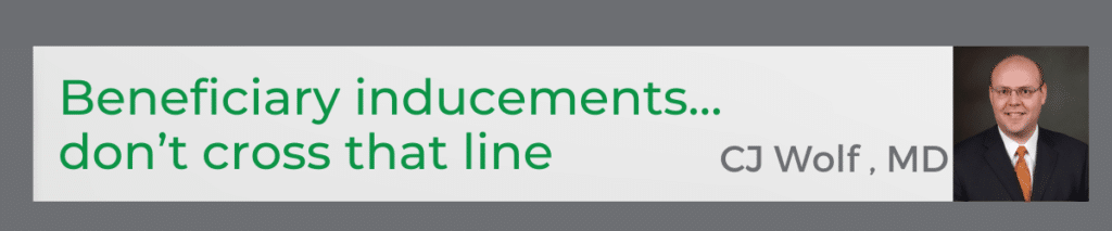 Illegal beneficiary inducements...don't cross that line