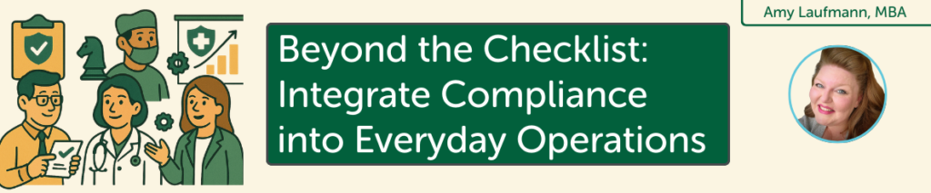 Beyond Checklists: Integrate Compliance into Daily Operations